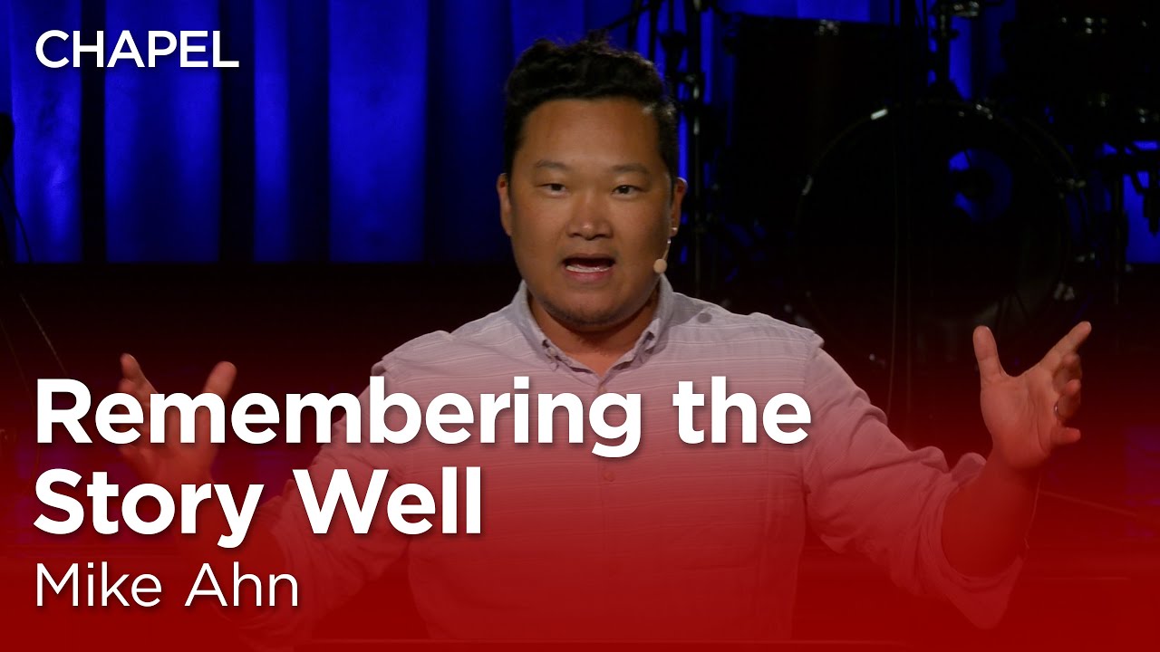 Mike Ahn: Remembering the Story Well [Biola University Chapel] - YouTube