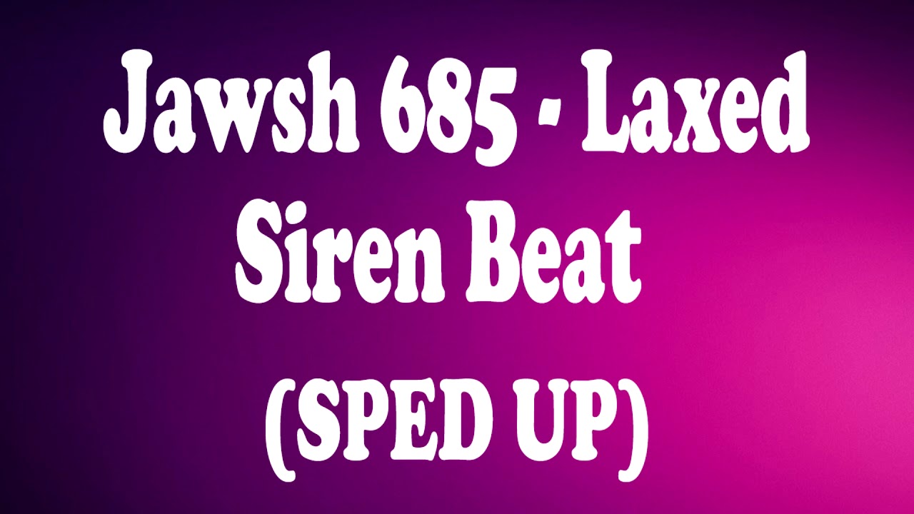 Jawsh 685 - Laxed - [Siren Beat] - (TikTok) - SPED UP - YouTube