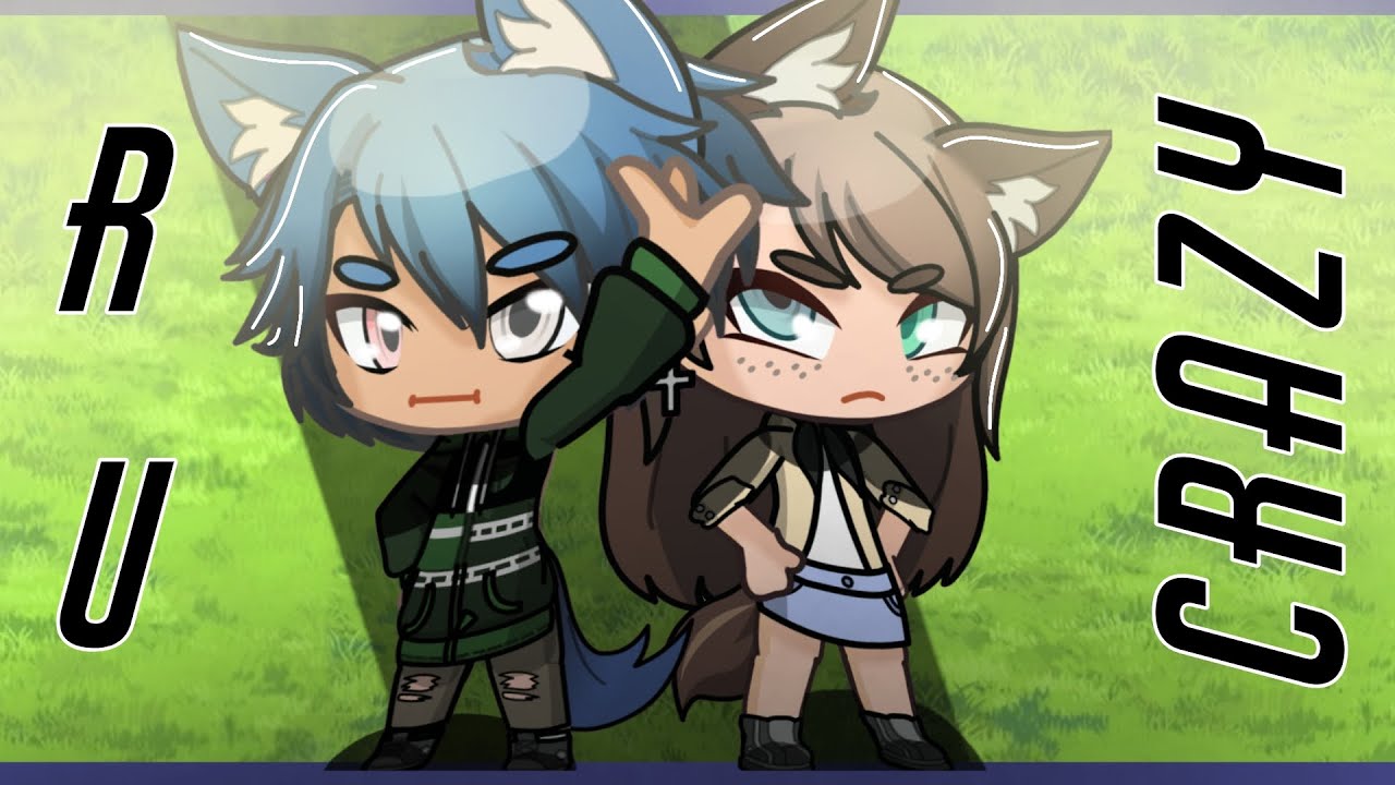 R U CRAZY | GLMV - YouTube