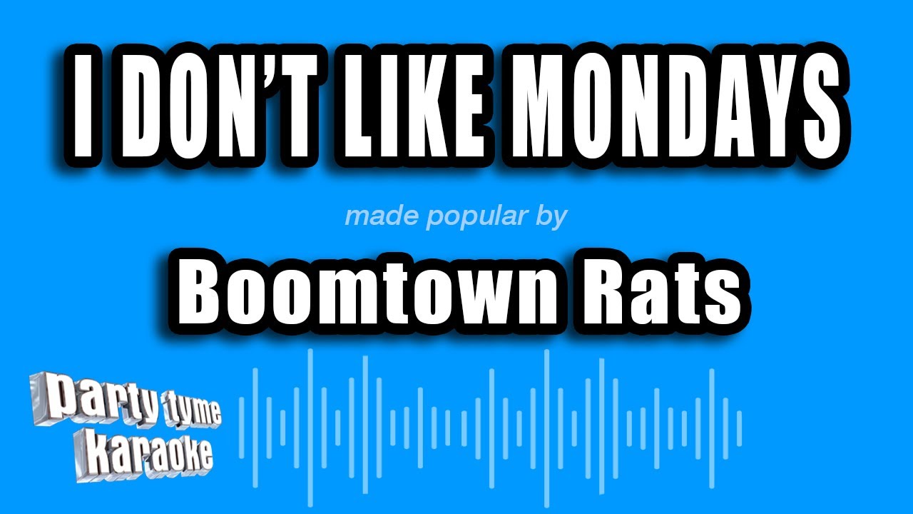 Boomtown Rats - I Don't Like Mondays (Karaoke Version) - YouTube