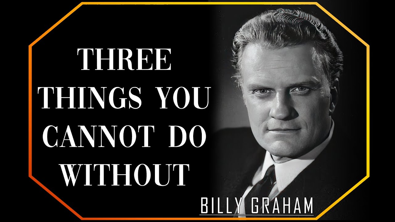 Three things you cannot do without | #BillyGraham #God #Jesus #Christ - YouTube
