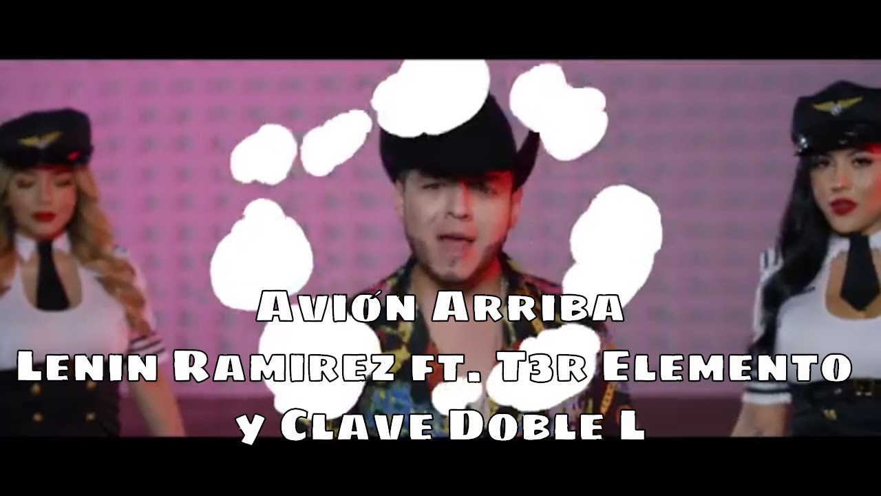 Avión Arriba (2020) - Lenin Ramirez ft. T3R Elemento, Clave Doble L ...