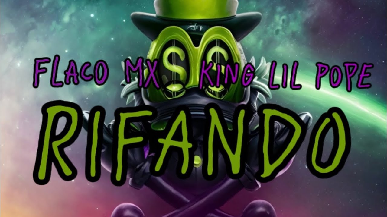 Flaco MX FT King Lil Pope - Rifando - YouTube