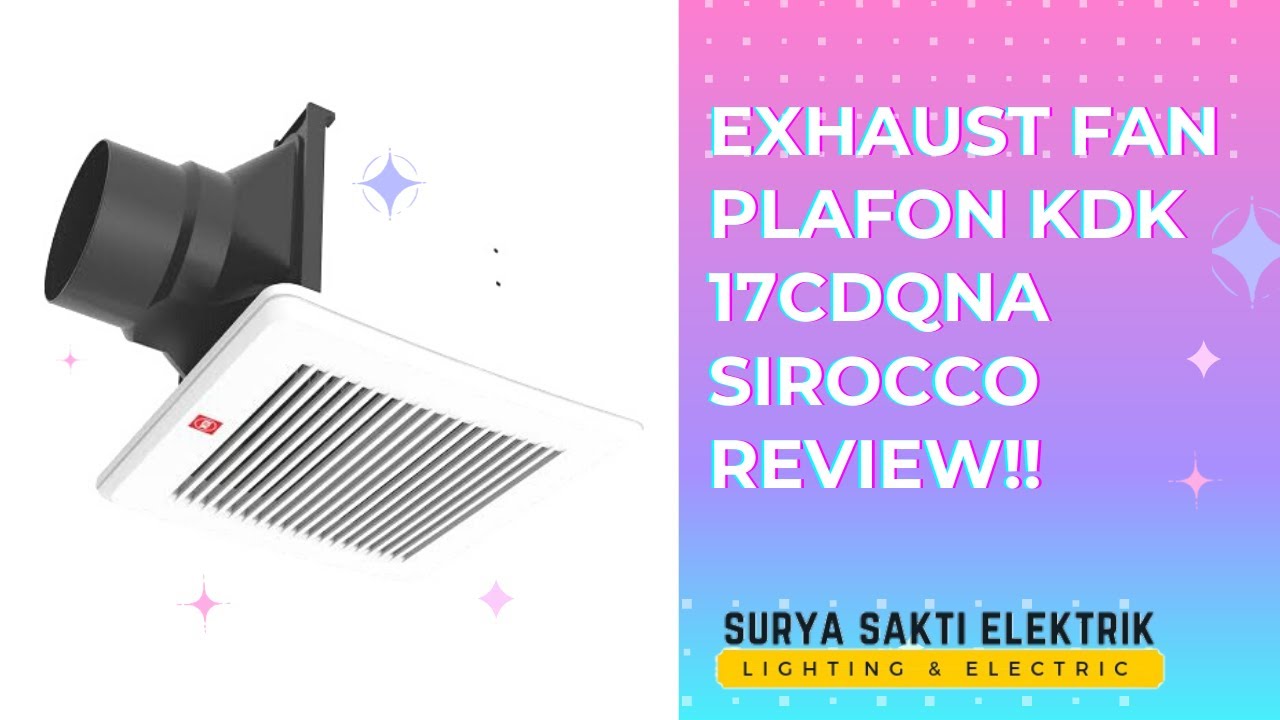KIPAS EXHAUST PLAFON KDK 17CDQNA SIROCCO REVIEW !! (LOW NOISE , TIDAK ...