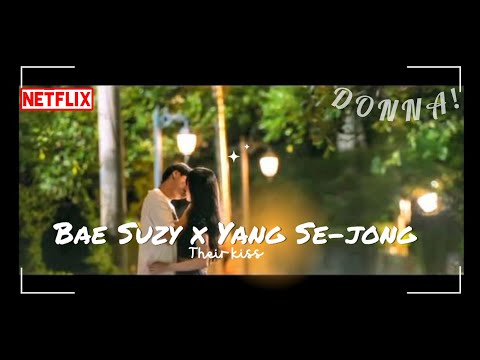 Bae Suzy x Yang Se-jong | Their kiss scenes • DONNA! Korean Drama • Netflix series