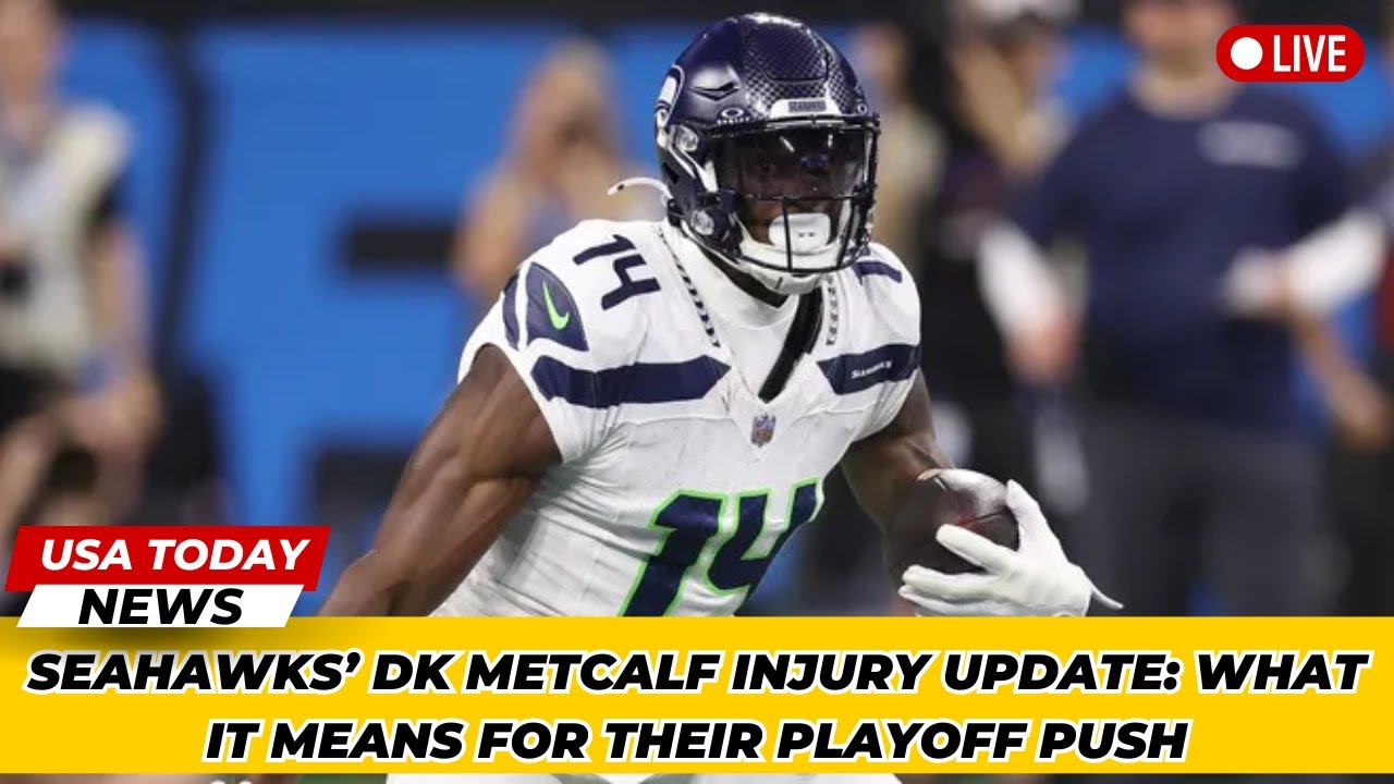 Seahawks’ DK Metcalf Injury Update: What It Means for Their Playoff ...