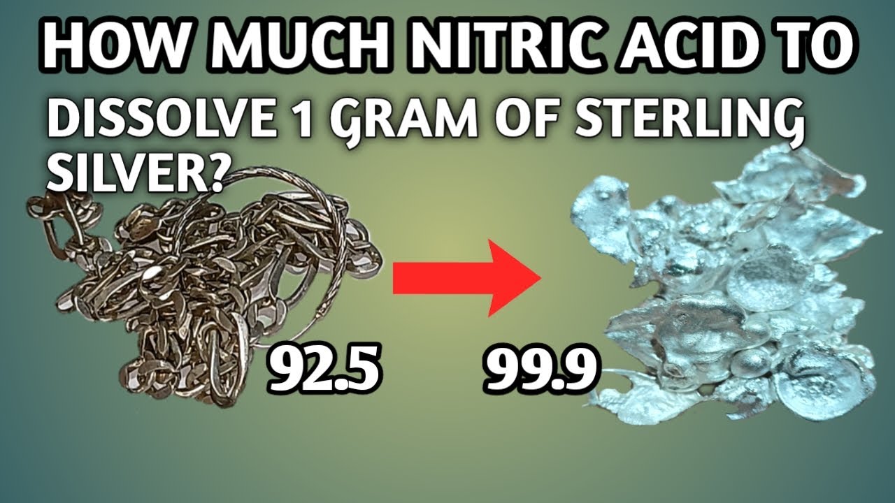 HOW MUCH NITRIC ACID TO DISSOLVE 1 GRAM OF STERLING SILVER? | STERLING ...