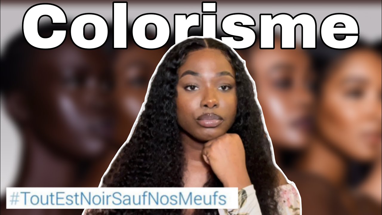 LE COLORISME - YouTube