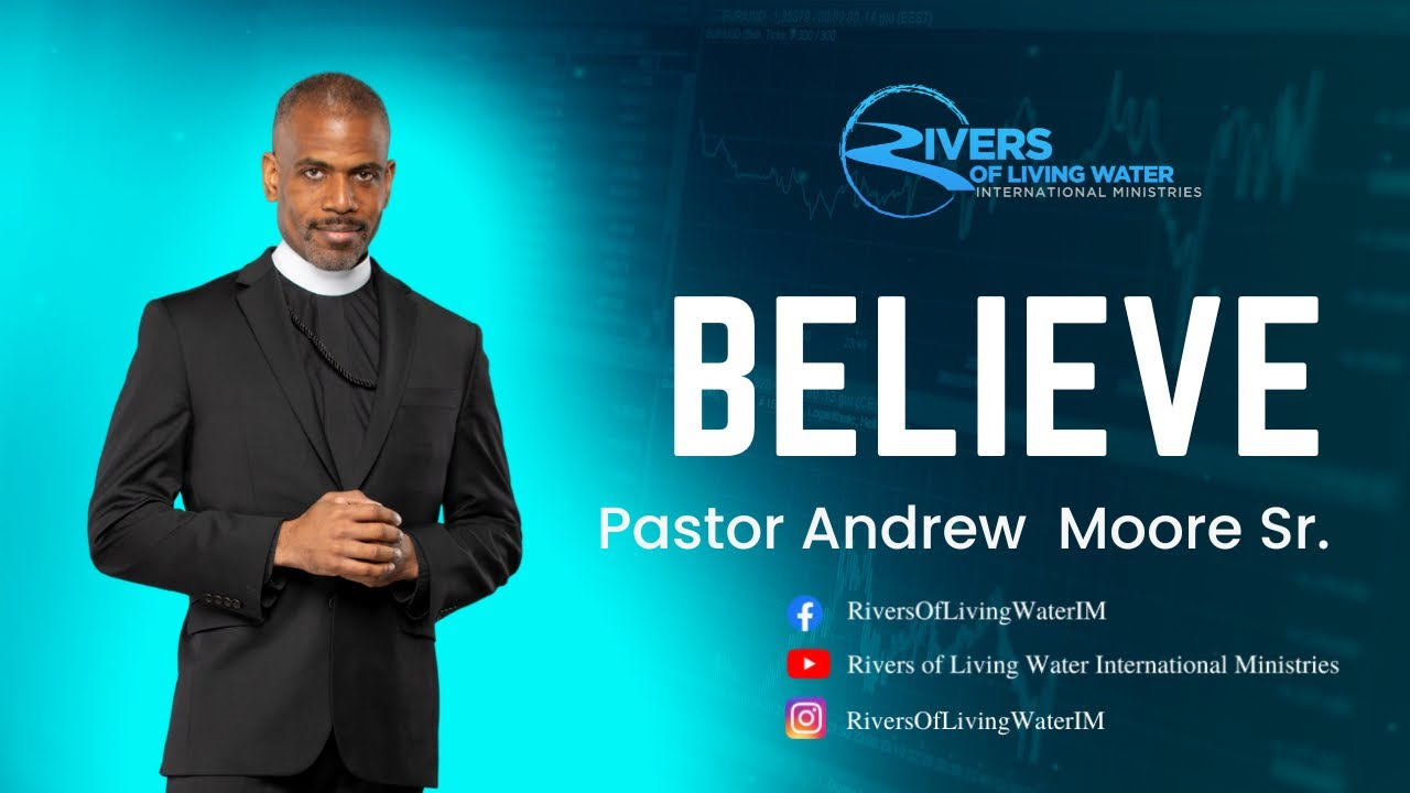 Believe - Pastor Andrew Moore Sr. - YouTube