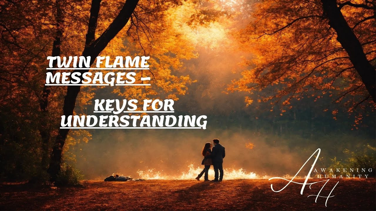 TWIN FLAME MESSAGES – KEYS FOR UNDERSTANDING - YouTube