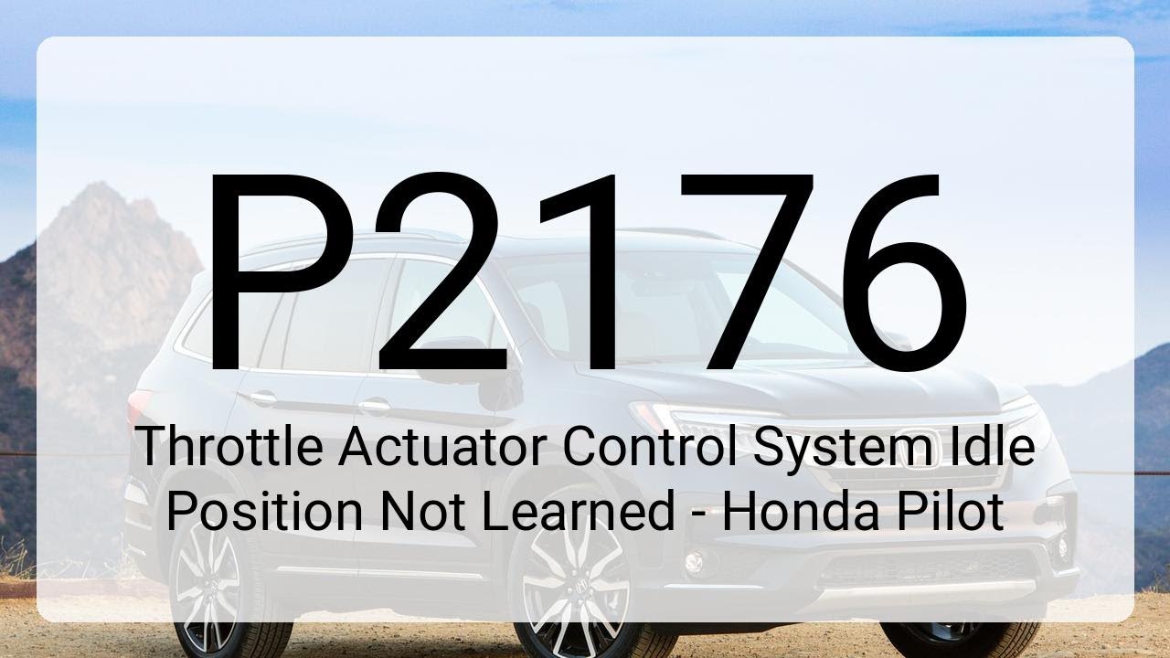 DTC P2176: Throttle Actuator Control System Idle Position Not Learned ...