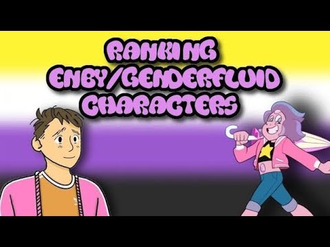 Ranking Enby/Genderfluid Characters - YouTube