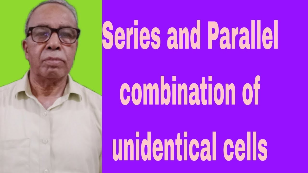 Series and Parallel combination of unidentical cells. - YouTube