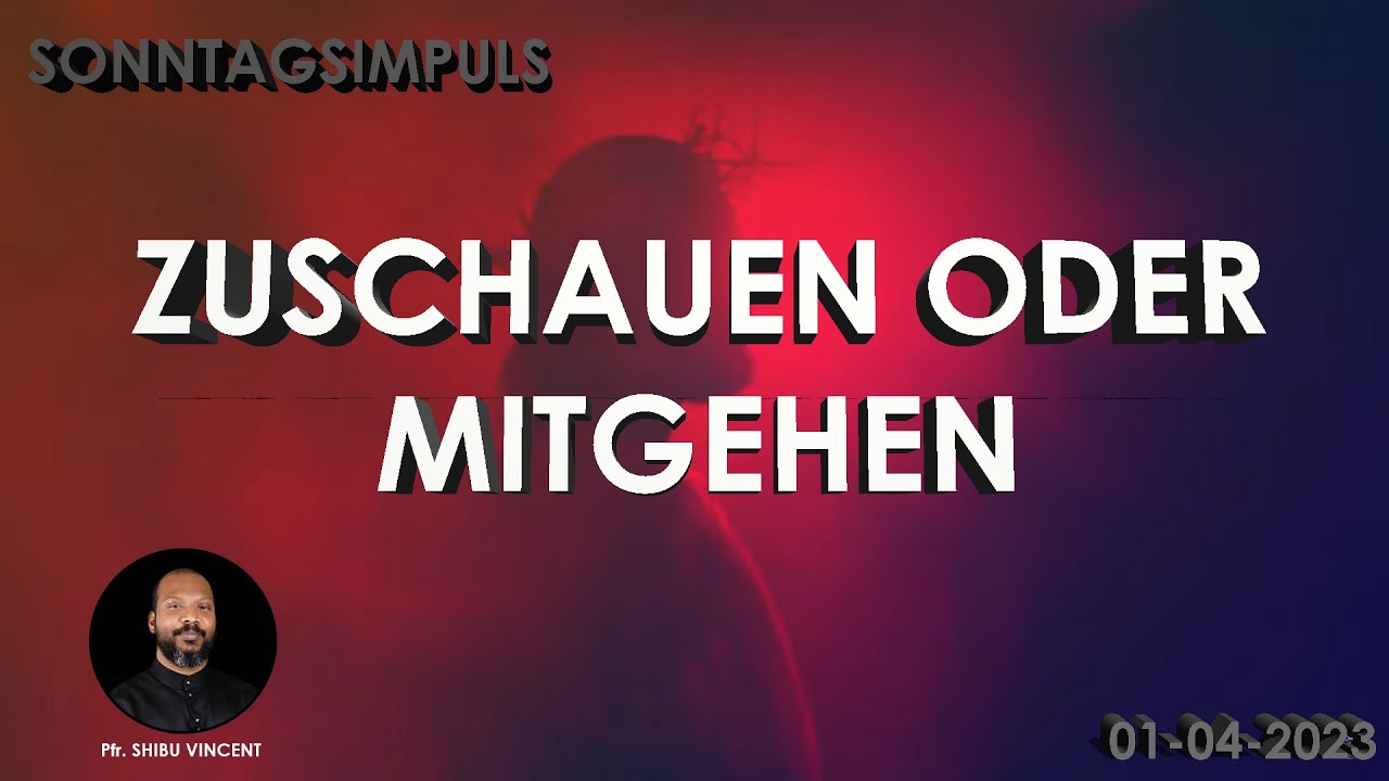 „Zuschauen oder mitgehen?“| Pfr Shibu Vincent | Sonntagsimpuls| German ...