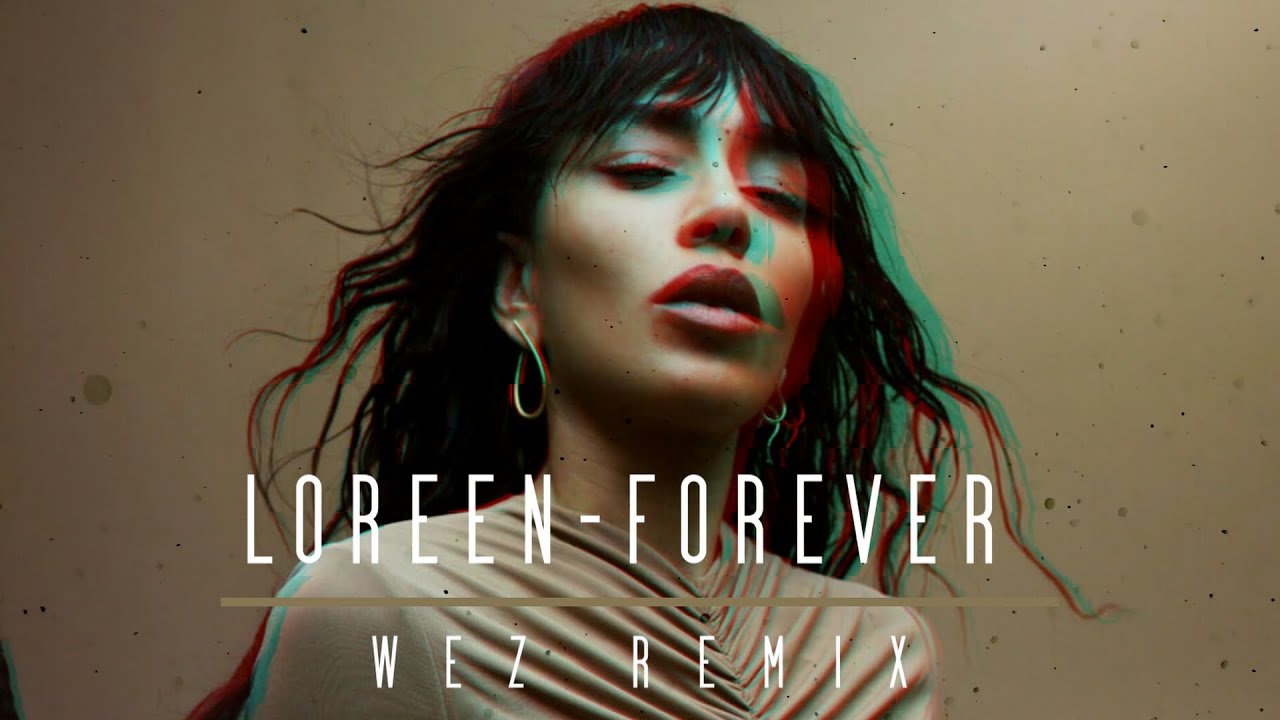 Loreen - Forever | Dnb | (Wez Remix) - YouTube