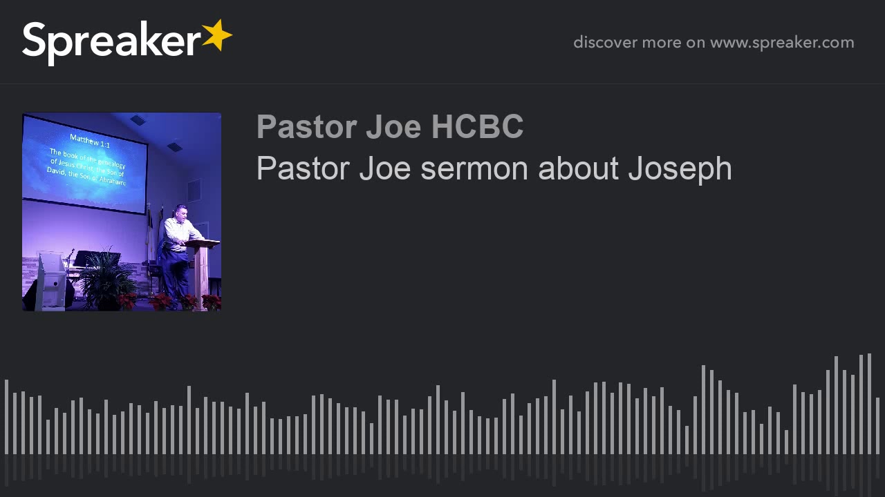 Pastor Joe sermon about Joseph (part 1 of 3, made with Spreaker) - YouTube