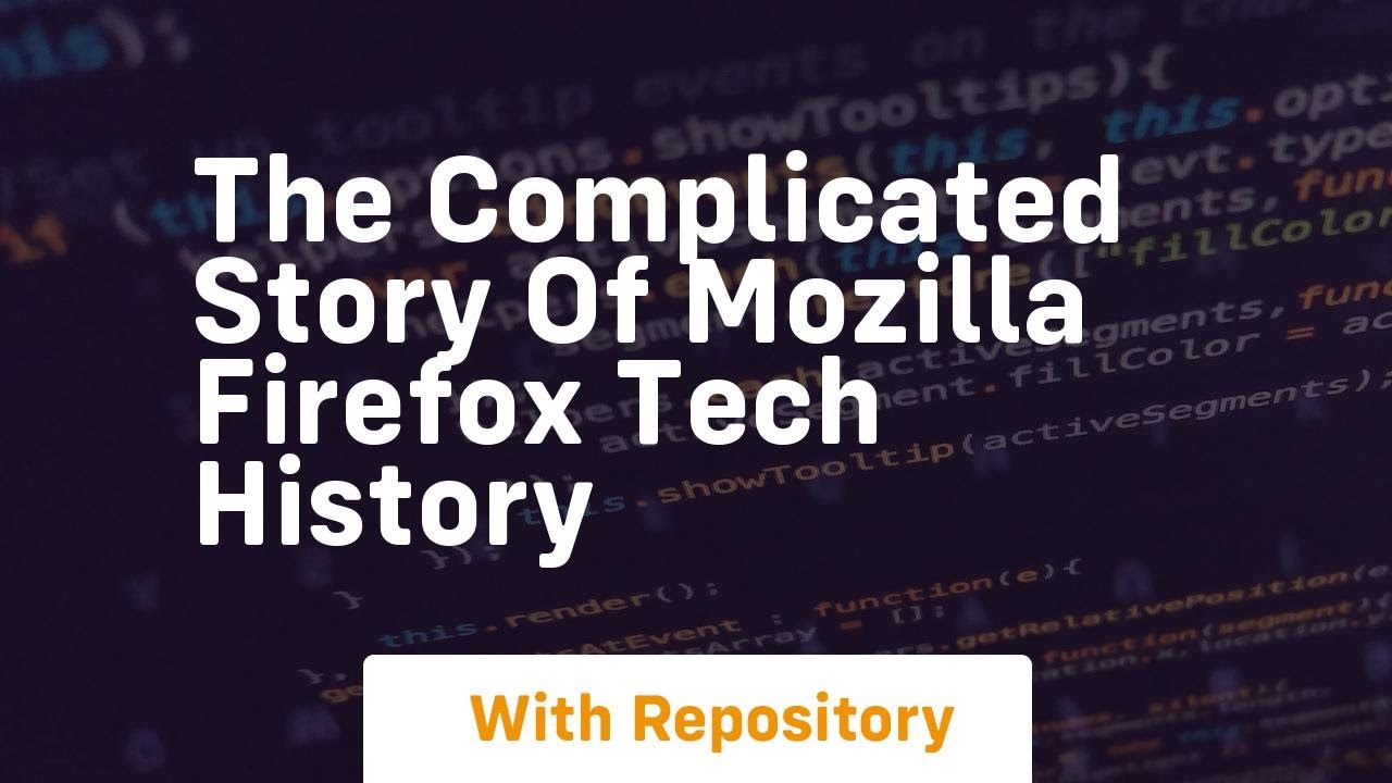 the complicated story of mozilla firefox tech history - YouTube