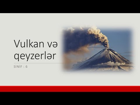 Yerin bərk təbəqəsi. Vulkanlar və Qeyzerlər.