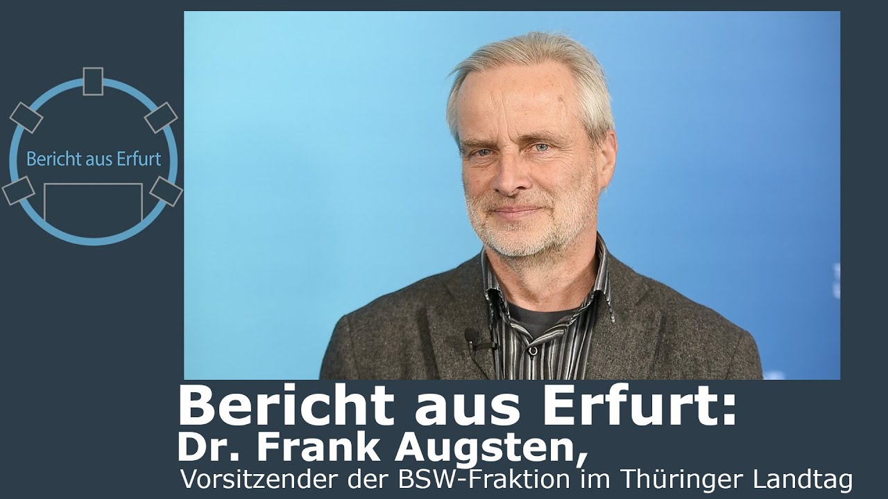 Bericht aus Erfurt: Im Gespräch Dr. Frank Augsten, BSW-Fraktionschef im ...