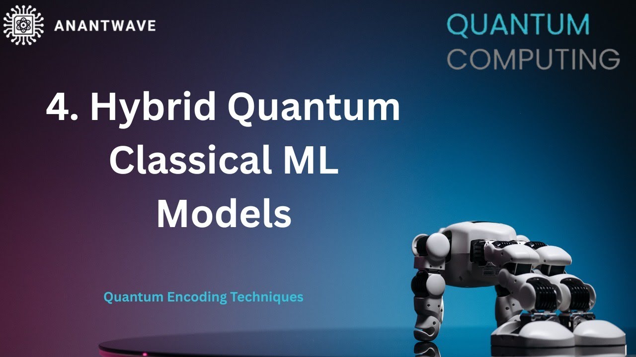 4. Hybrid Quantum Classical ML Models || Quantum Encoding Techniques ...