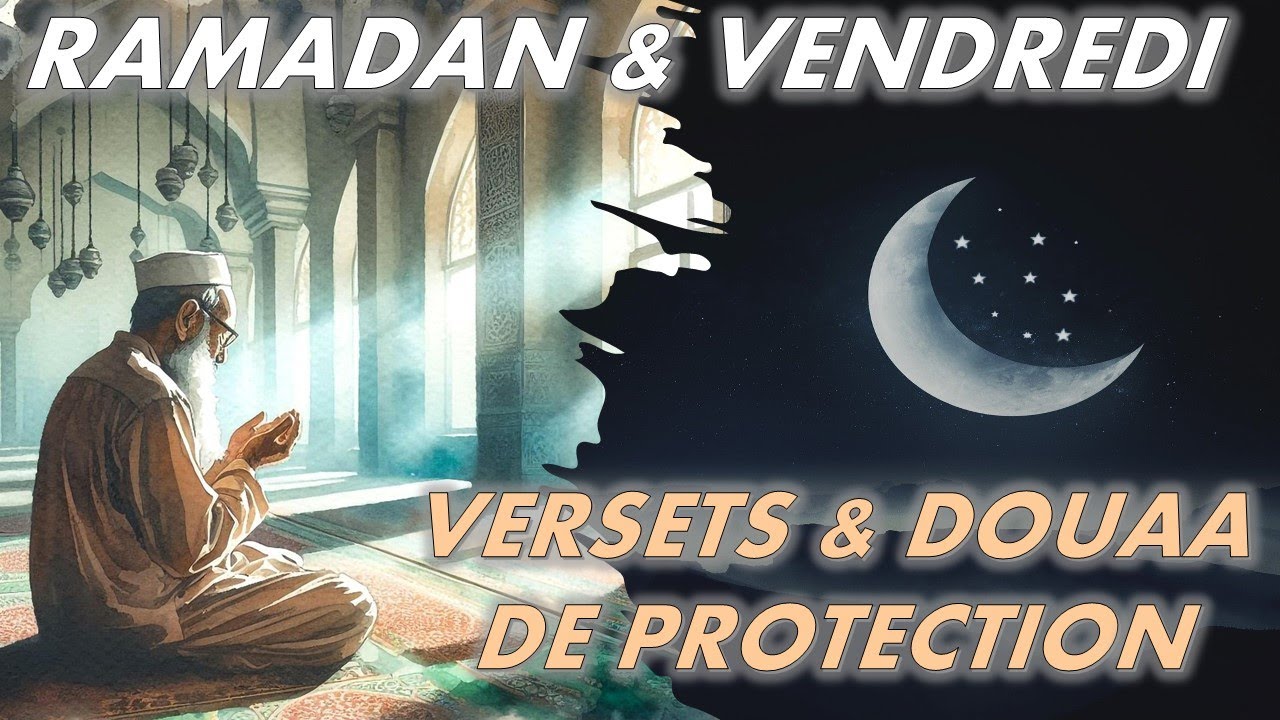 RAMADAN ET VENDREDI 3 - VERSETS ET DOUAA DE PROTECTION - JOUMOUA ...