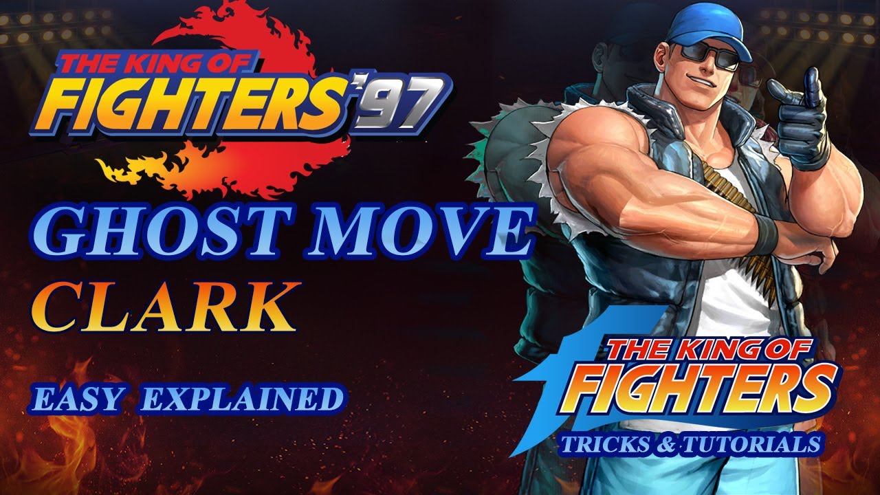 KOF-97 CLARK- 👻【GHOST MOVE】👻Easy Explained - With Stick Movements - YouTube