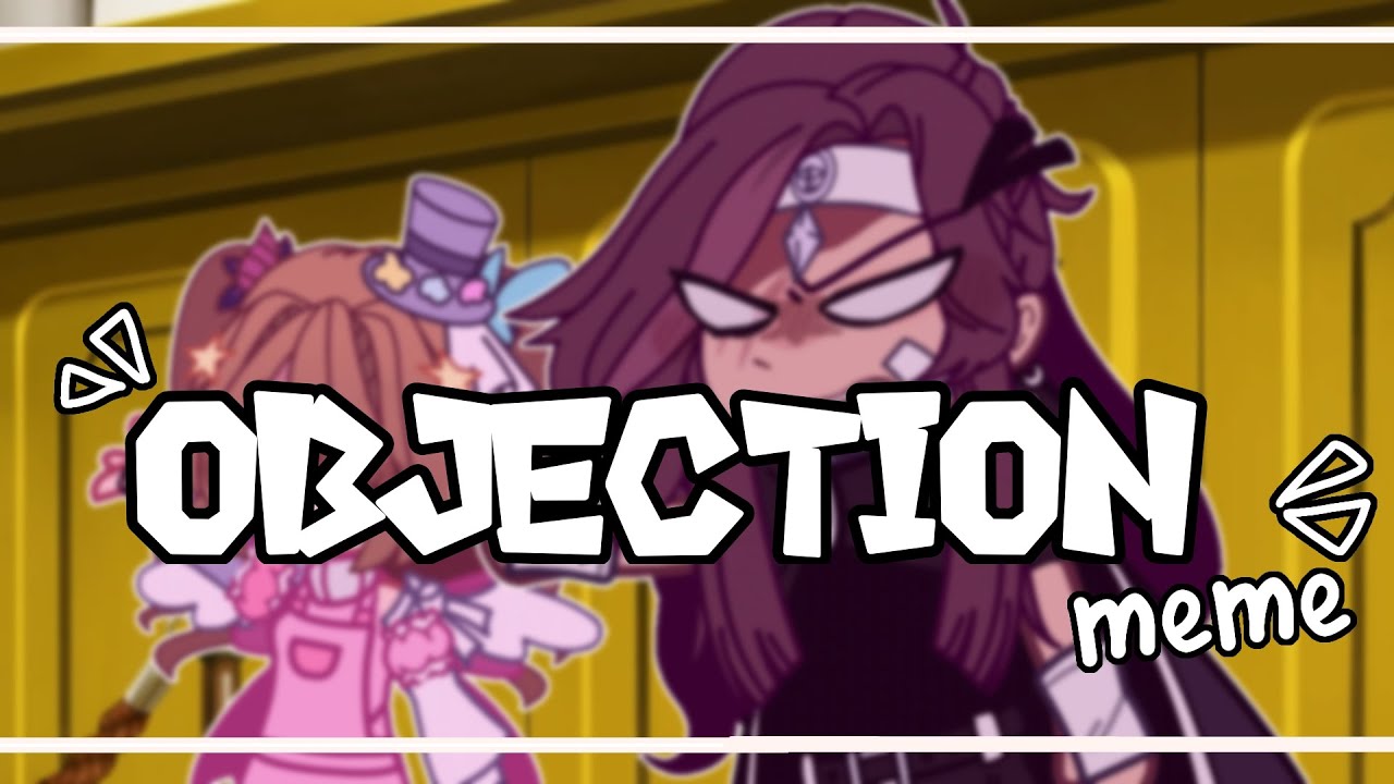 ||OBJECTION!||meme - YouTube