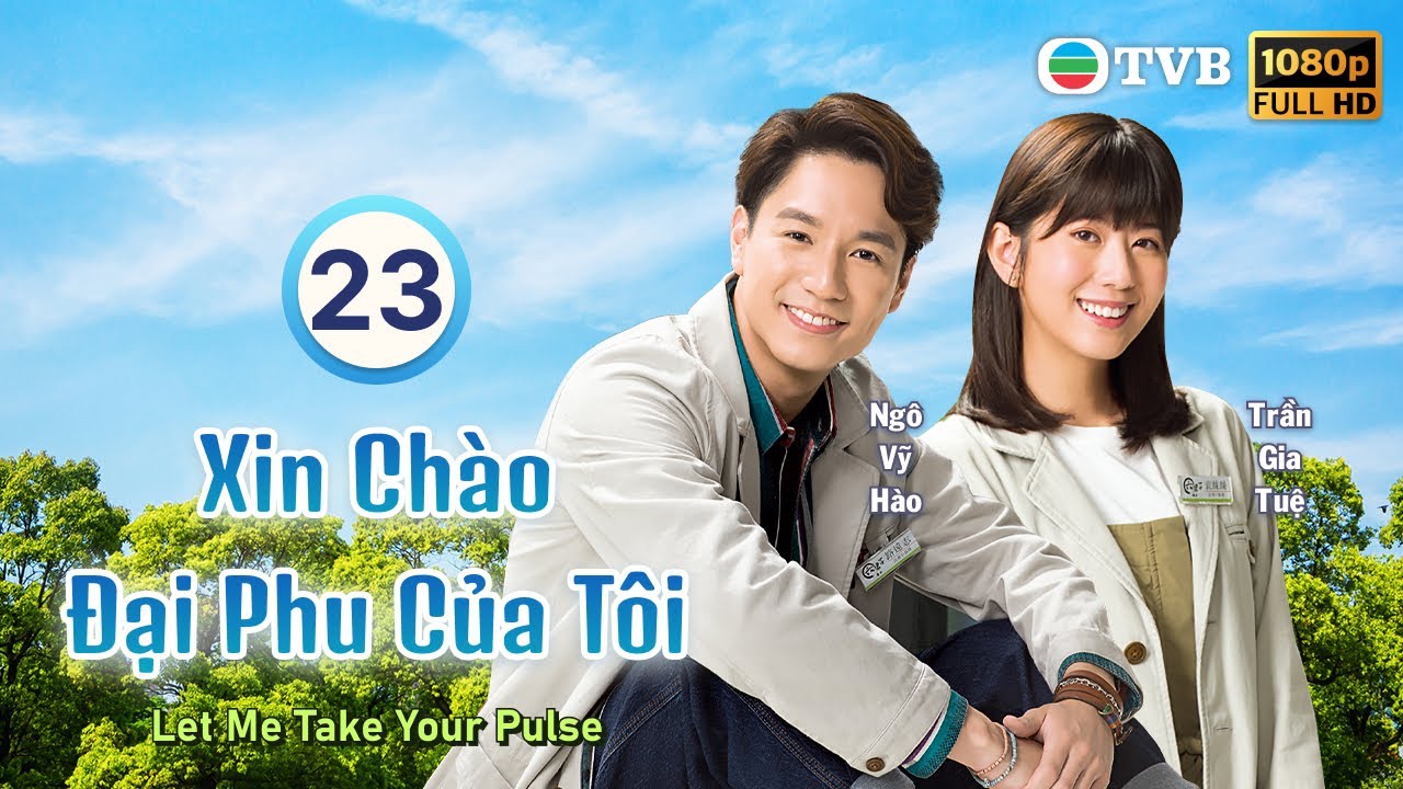 Phim TVB Xin Chào Đại Phu (Let Me Take Your Pulse) 23/25 | Thái Tư Bối | Hà Quảng Bái| TVB 2023 ...