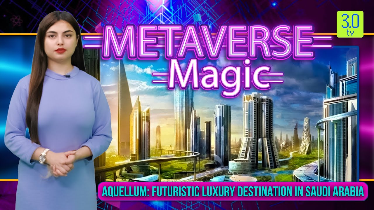 Metaverse Magic Ep-60; Aquellum: Futuristic Luxury Destination in Saudi Arabia | 3.0 TV - YouTube