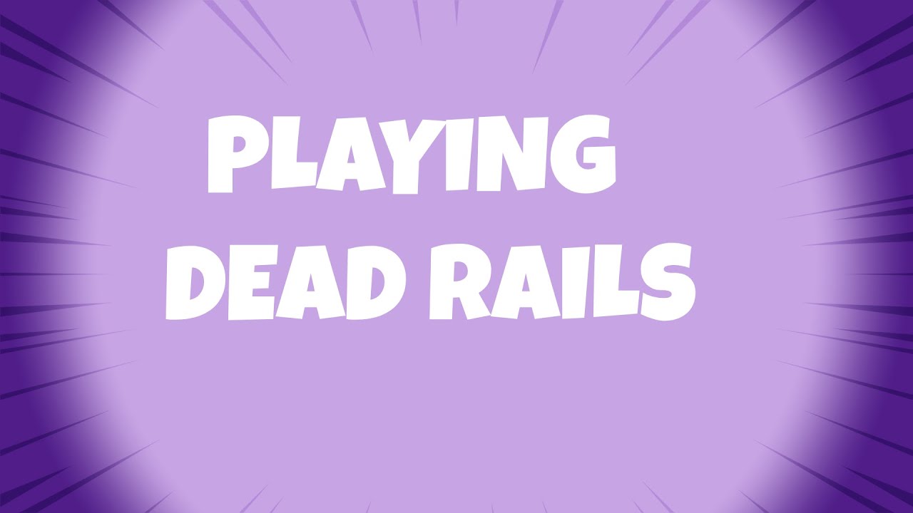 PLAYING DEAD RAILS!!! - YouTube