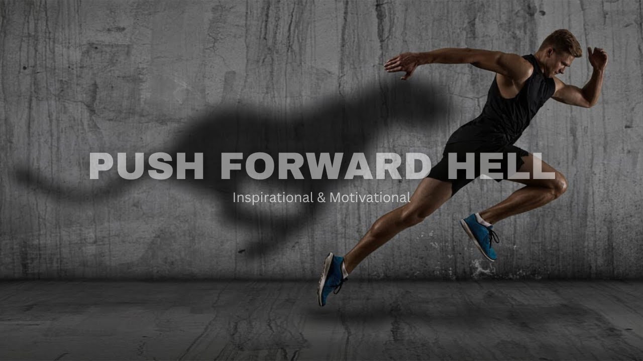 Push Forward Hell and Emerge Unstoppable - Inspirational & Motivational ...