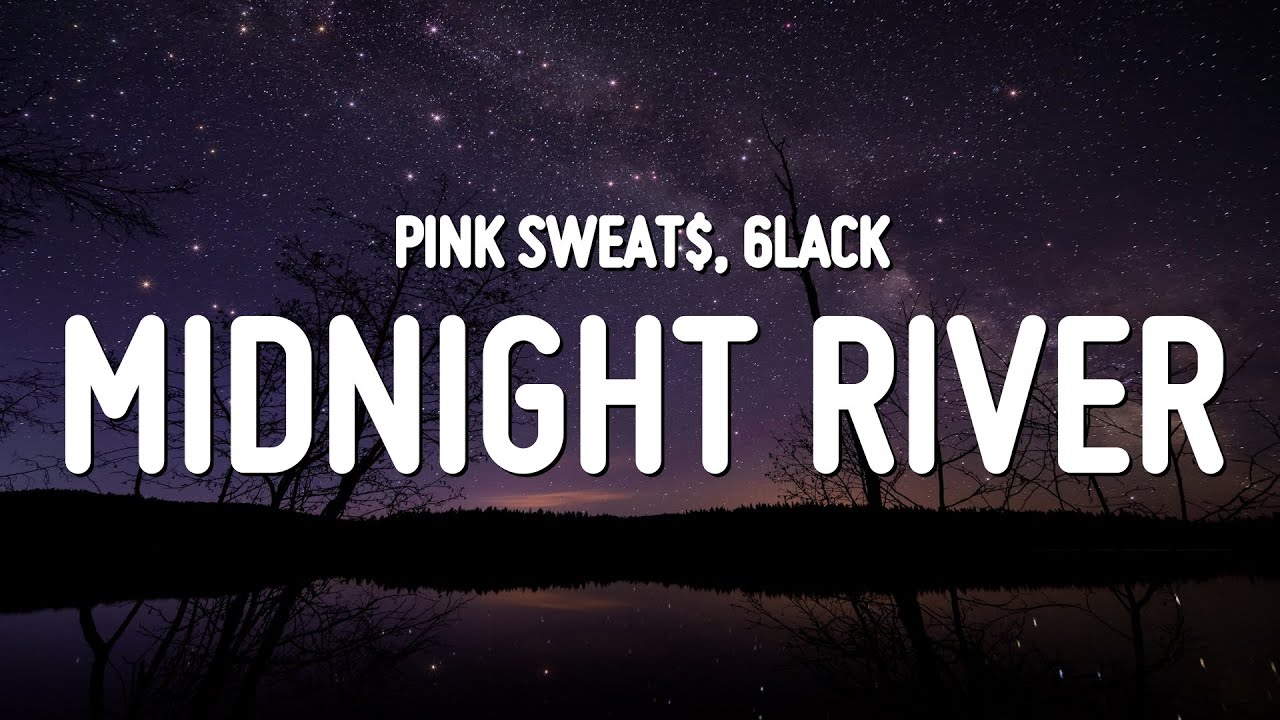 Pink Sweat$ - Midnight River (Lyrics) ft. 6LACK - YouTube Music