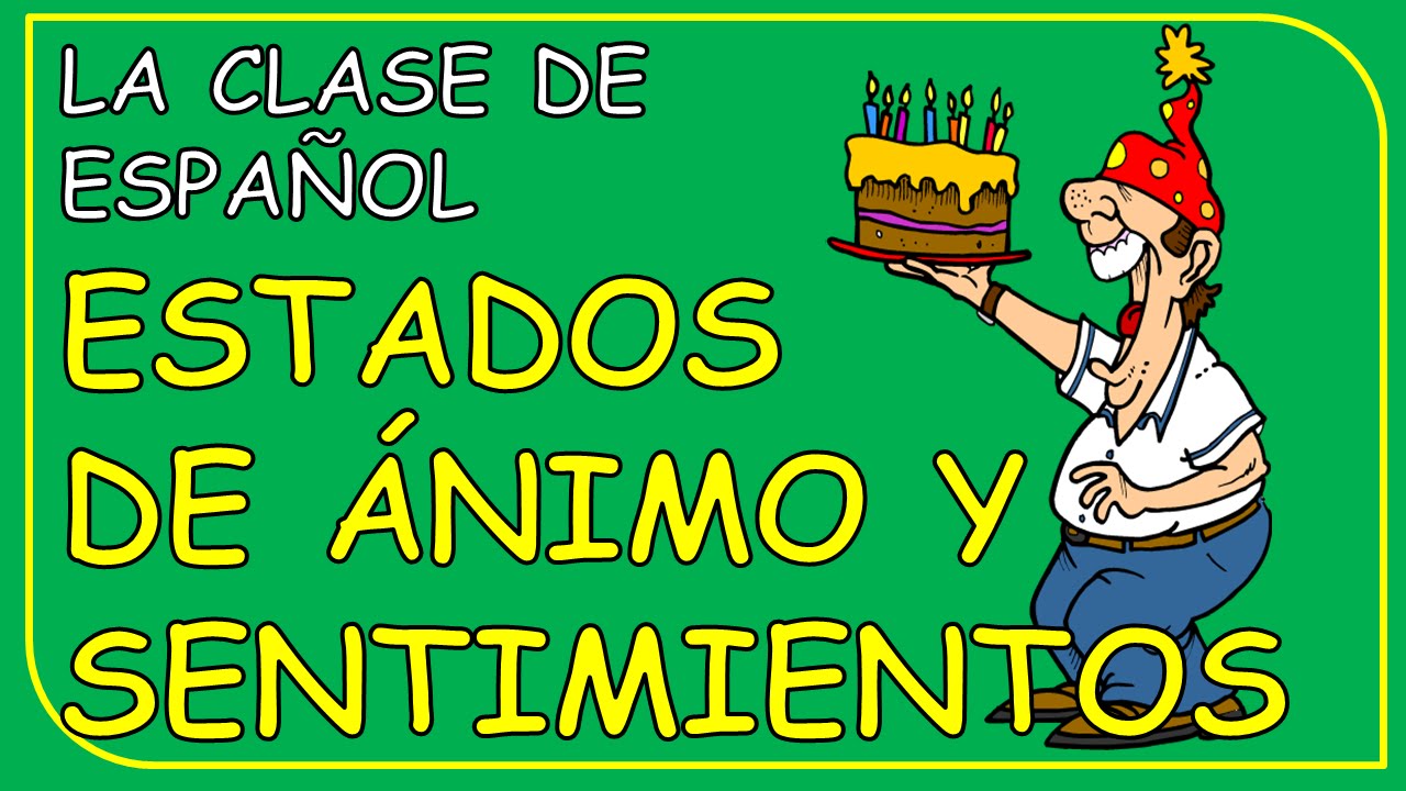 Moods and feelings in Spanish / Estados de ánimo y sentimientos - YouTube
