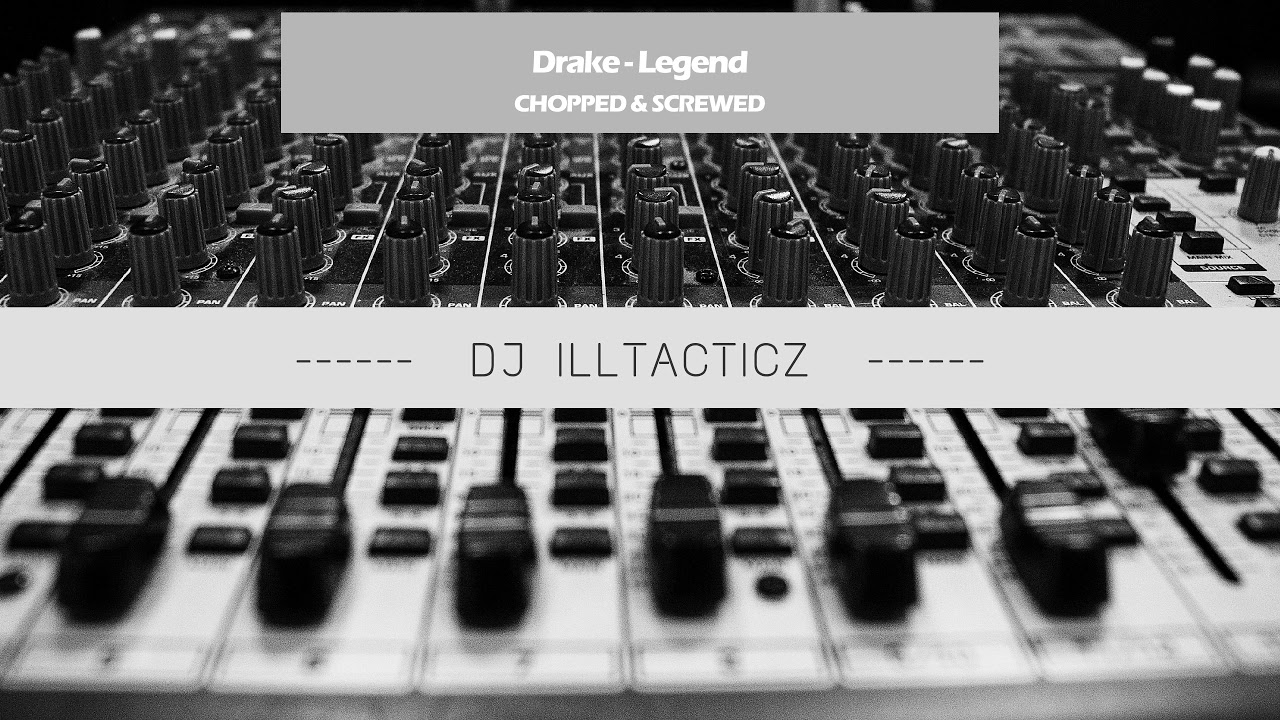 Drake - Legend - Chopped & Screwed - DJ ILLTaCTiCz - YouTube
