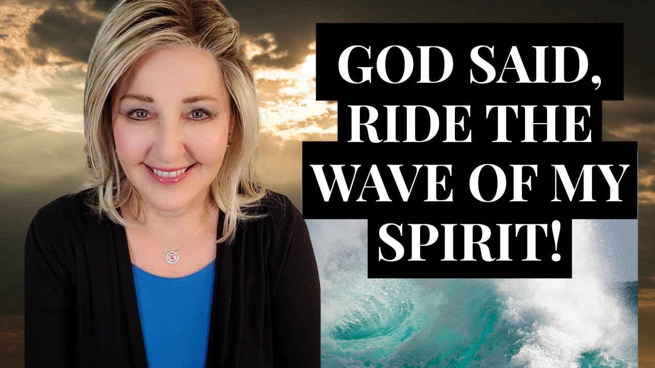 God Said, Ride The Wave Of My Spirit! Prophetic Word #blessed - YouTube