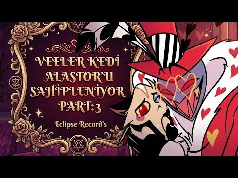 HAZBİN HOTEL TÜRKÇE DUBLAJ VEELER KEDİ ALASTORU SAHİPLENİYOR PART 3 // CAT ALASTOR AU TURKİSH COVER