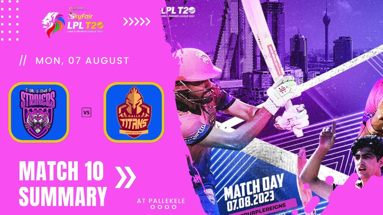LPL 2023 Match 10 Summary | Colombo Strikers vs Galle Titans - YouTube