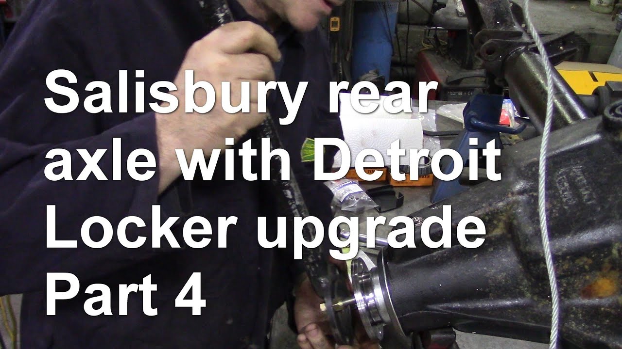 Salisbury rear axle with Detroit Locker upgrade part 4 - YouTube