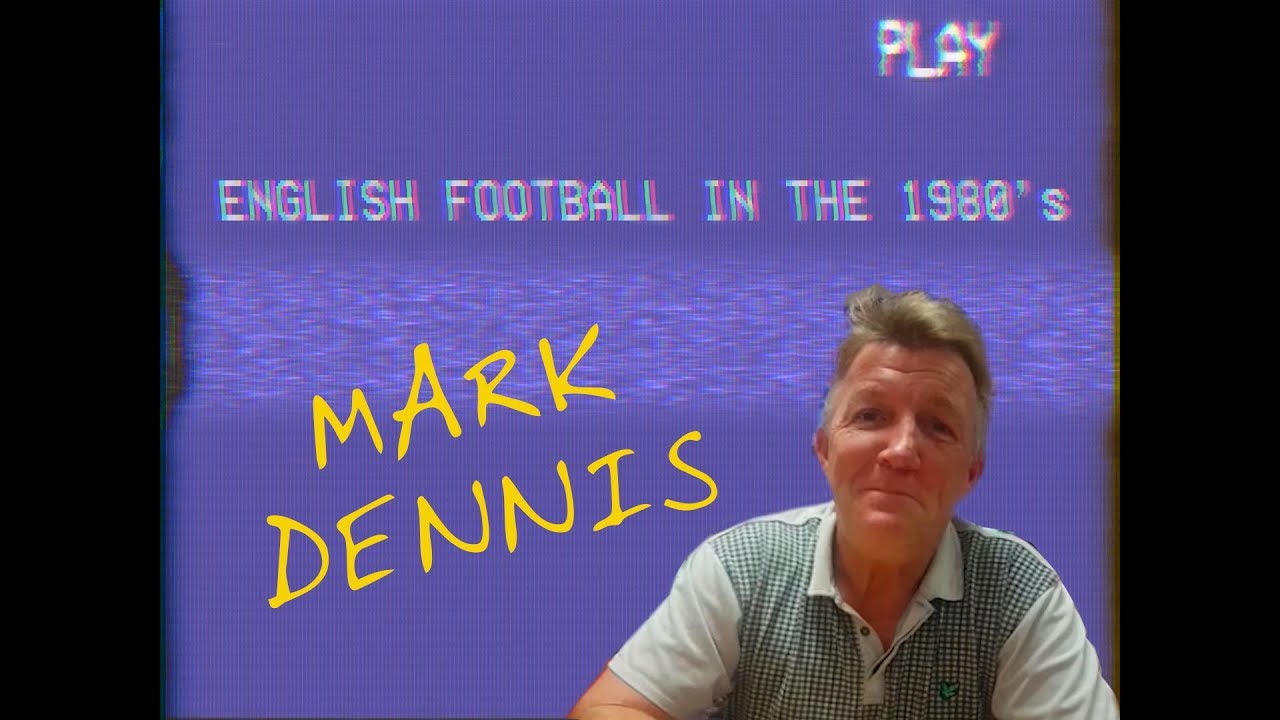 English Football In The 1980's - Mark Dennis [EXCLUSIVE INTERVIEW ...