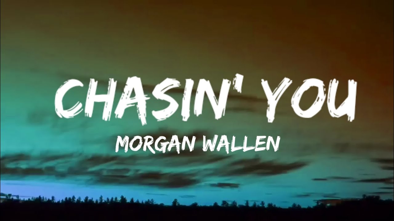 Morgan Wallen - Chasin' You (Speed Up/Lyrics) "Chasin' you like a shot ...