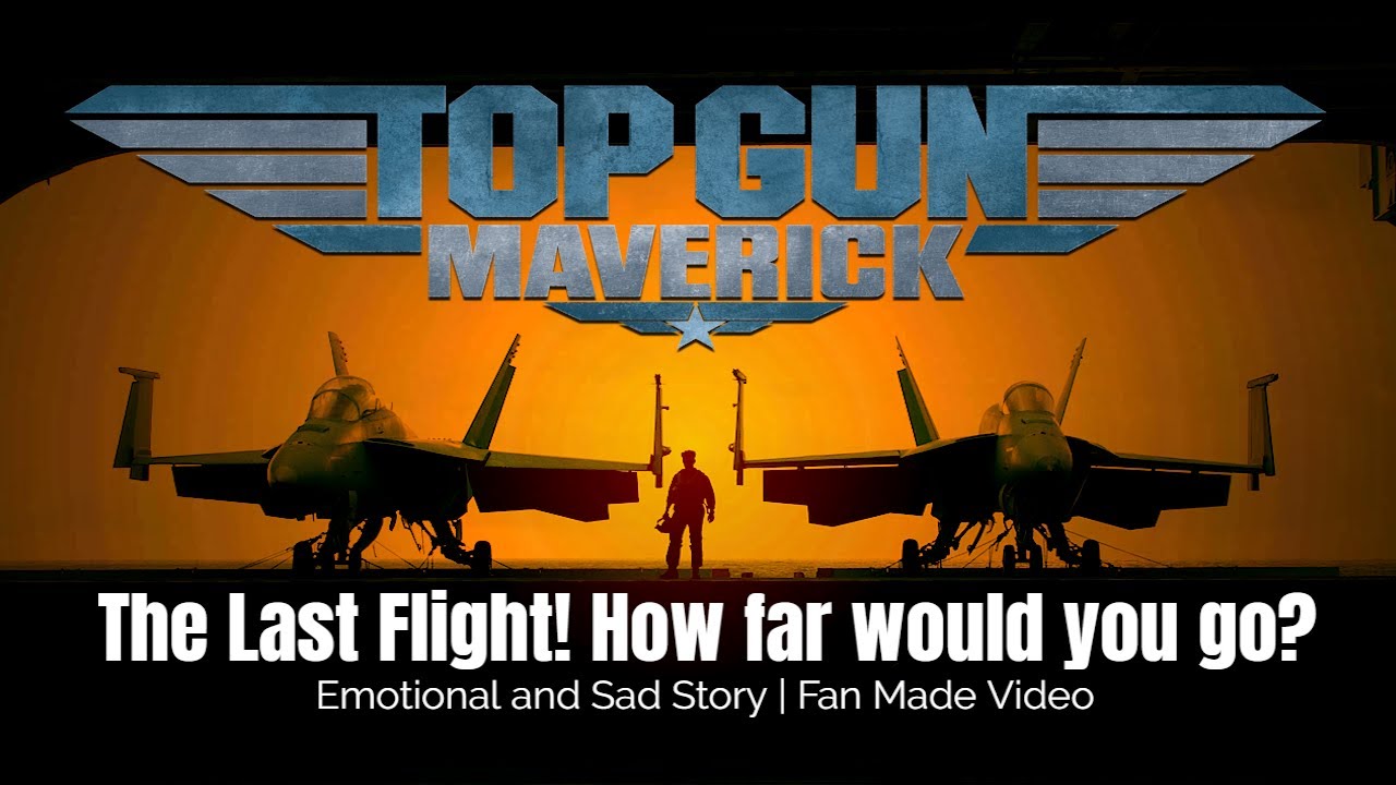 TOP GUN - The Last Flight! How far would you go? | Emotional and Sad ...