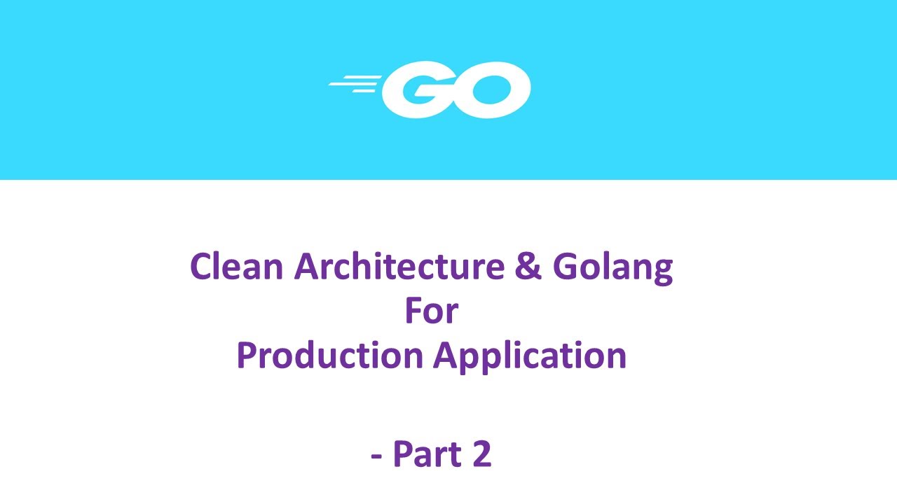Clean Architecture Golang 2 Implementation Project Structure Youtube 9615