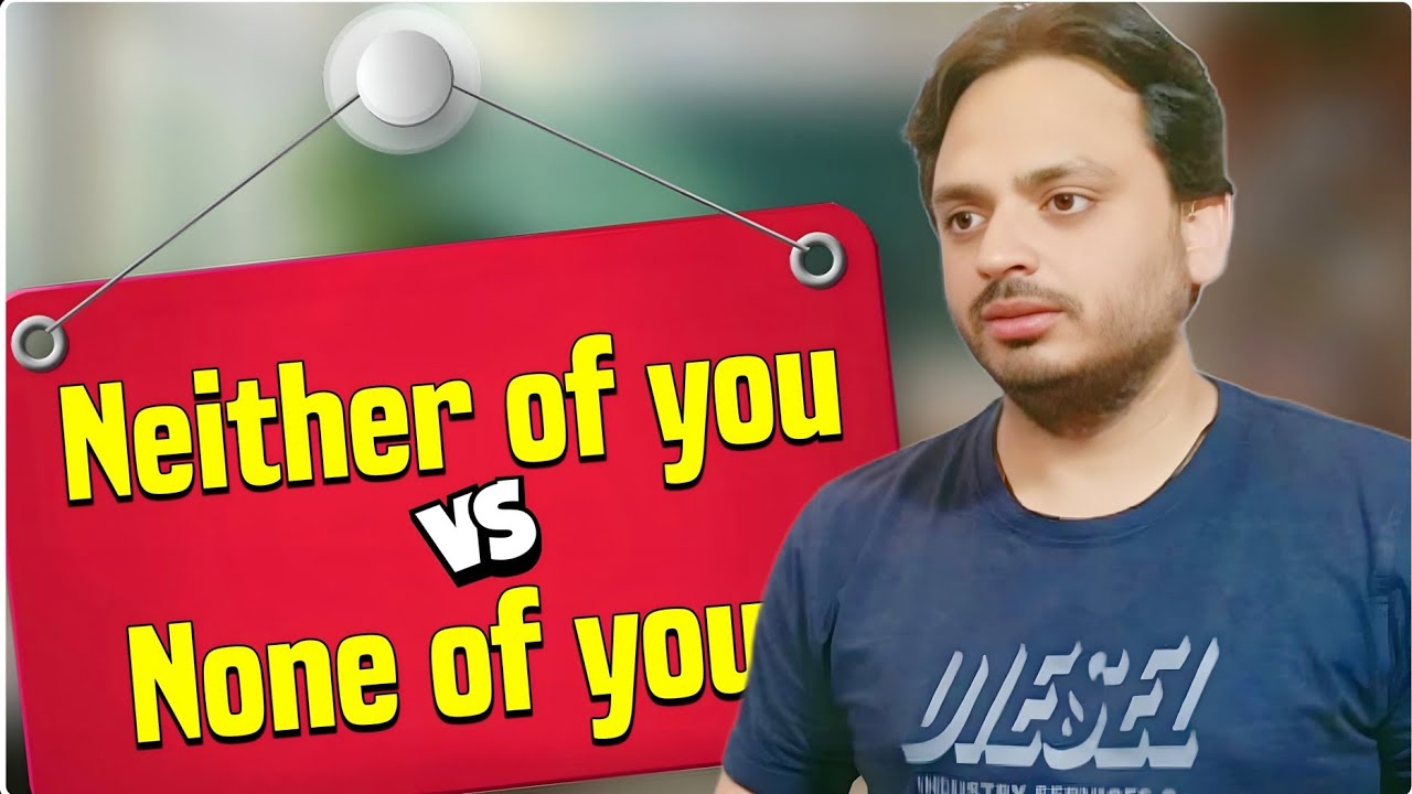 Neither of you vs None of you (Difference) - YouTube