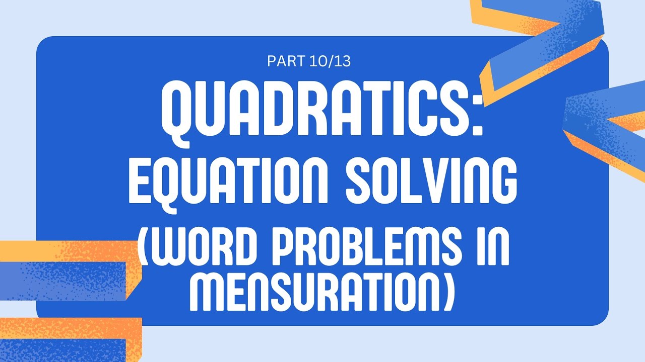 QUADRATIC WORD PROBLEMS IN MENSURATION | PART 9/13 | O LEVELS 4024 ...