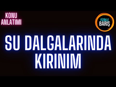 SU DALGALARINDA KIRINIM KONU ANLATIMI VE SORU ÇÖZÜMÜ