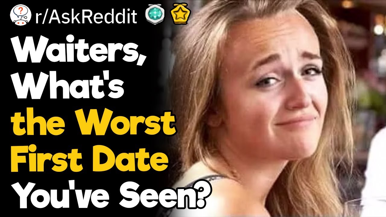 Waiters, What's the Worst First Dates You've Seen? - YouTube