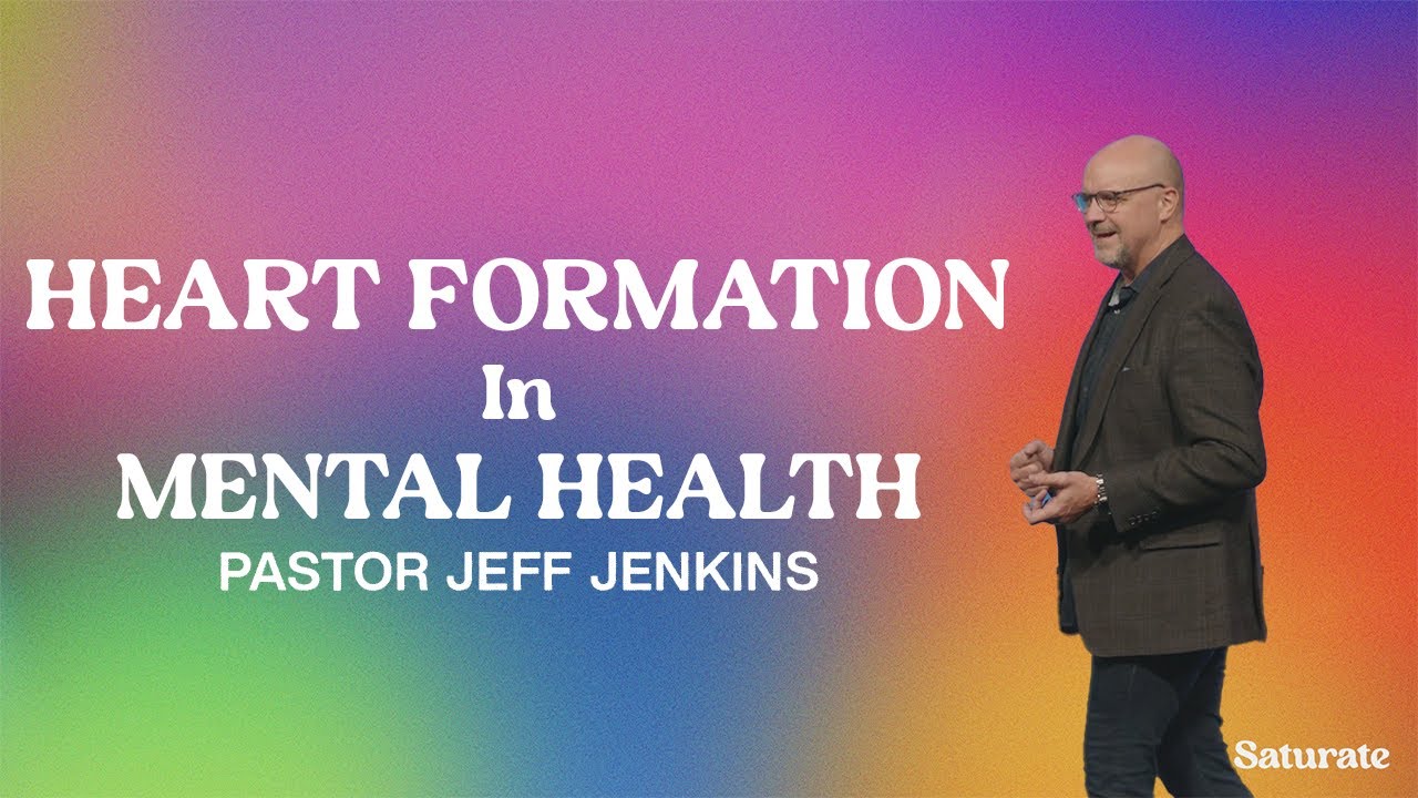 HEART FORMATION IN MENTAL HEALTH | Pastor Jeff Jenkins | Anchor Church ...