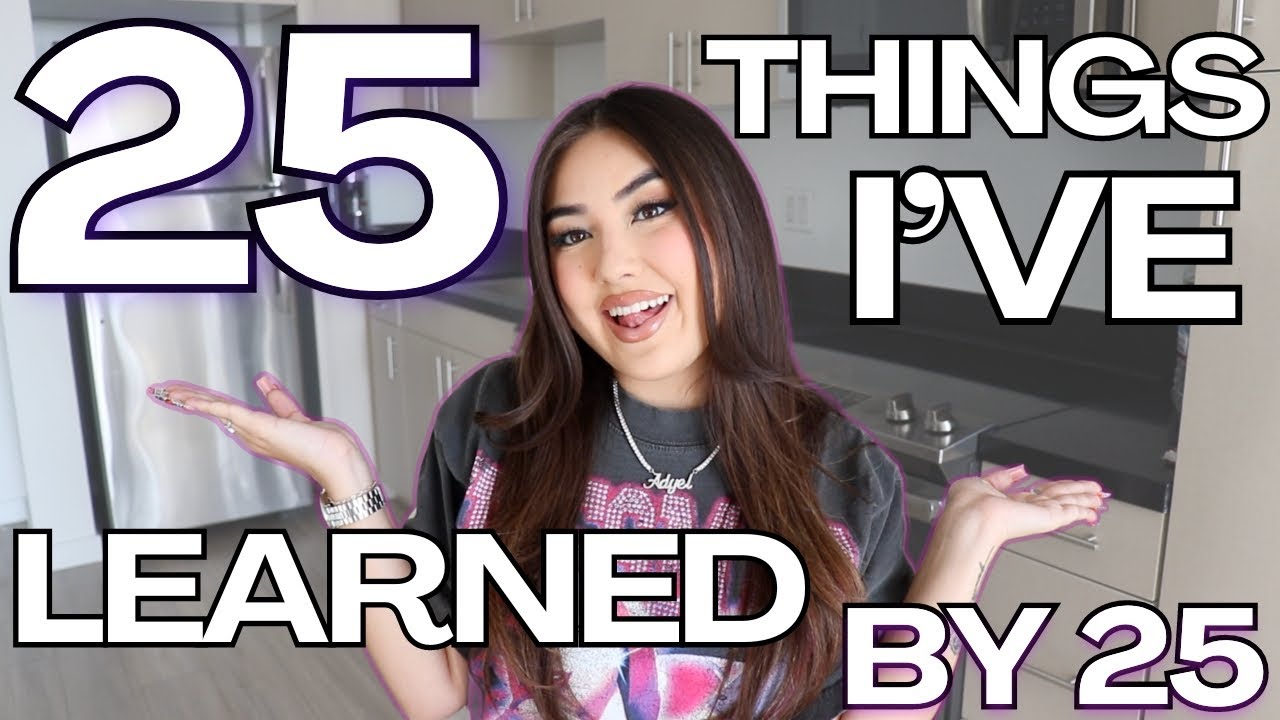 25 IMPORTANT LIFE LESSONS I've Learned by Age 25 - YouTube