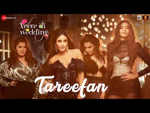 Tareefan | Veere Di Wedding | QARAN Ft. Badshah | Kareena Kapoor Khan, Sonam Kapoor, Swara & Shikha