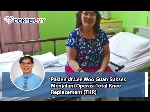 Pasien dr.Lee Woo Guan sukses menjalani operasi Total Knee Replacement ...